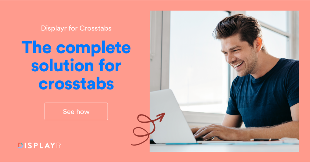 Displayr for Crosstabs | Create lots of crosstabs in an instant