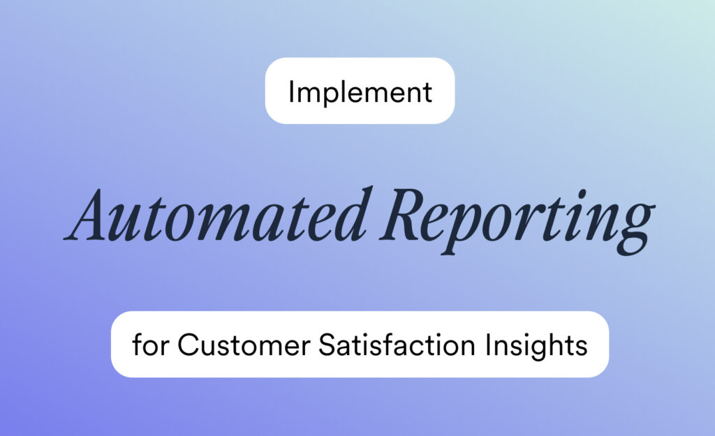 Why You Should Automate Customer Satisfaction Reporting - Displayr