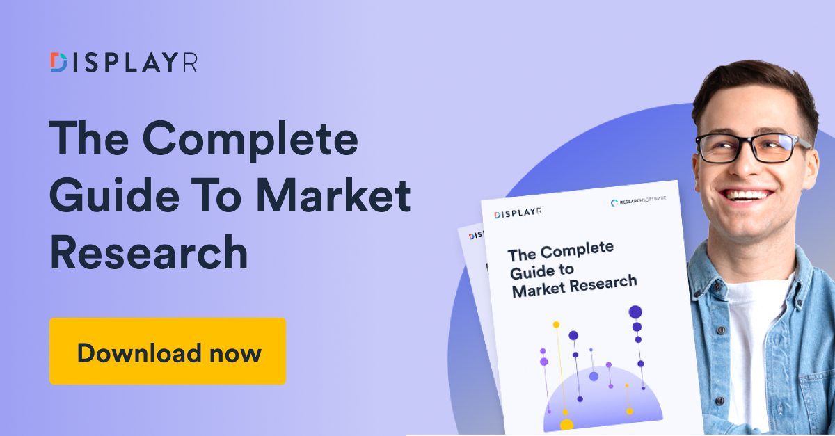 The Complete Guide to Market Research - Displayr